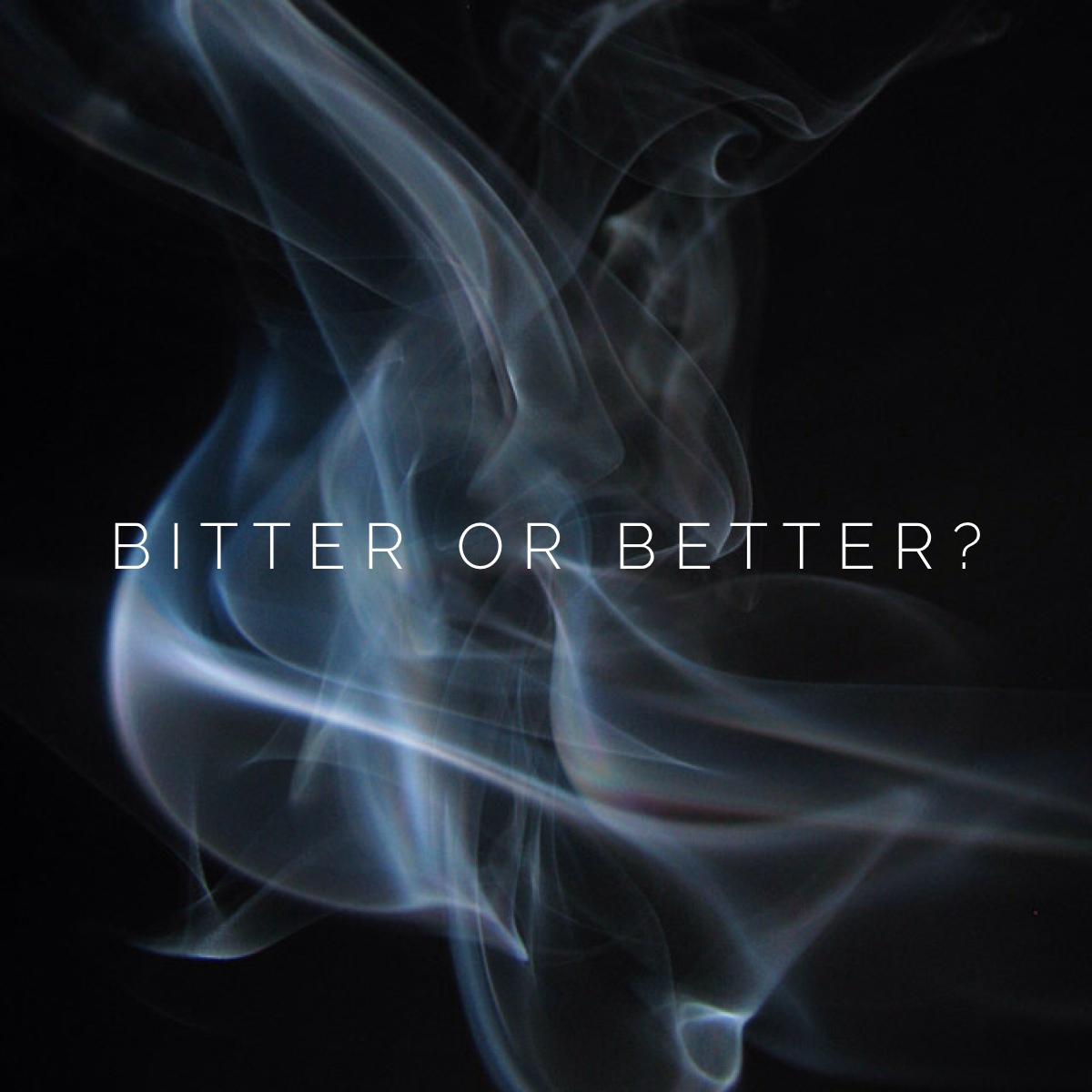 Bitter or Better? - Radical Mentoring