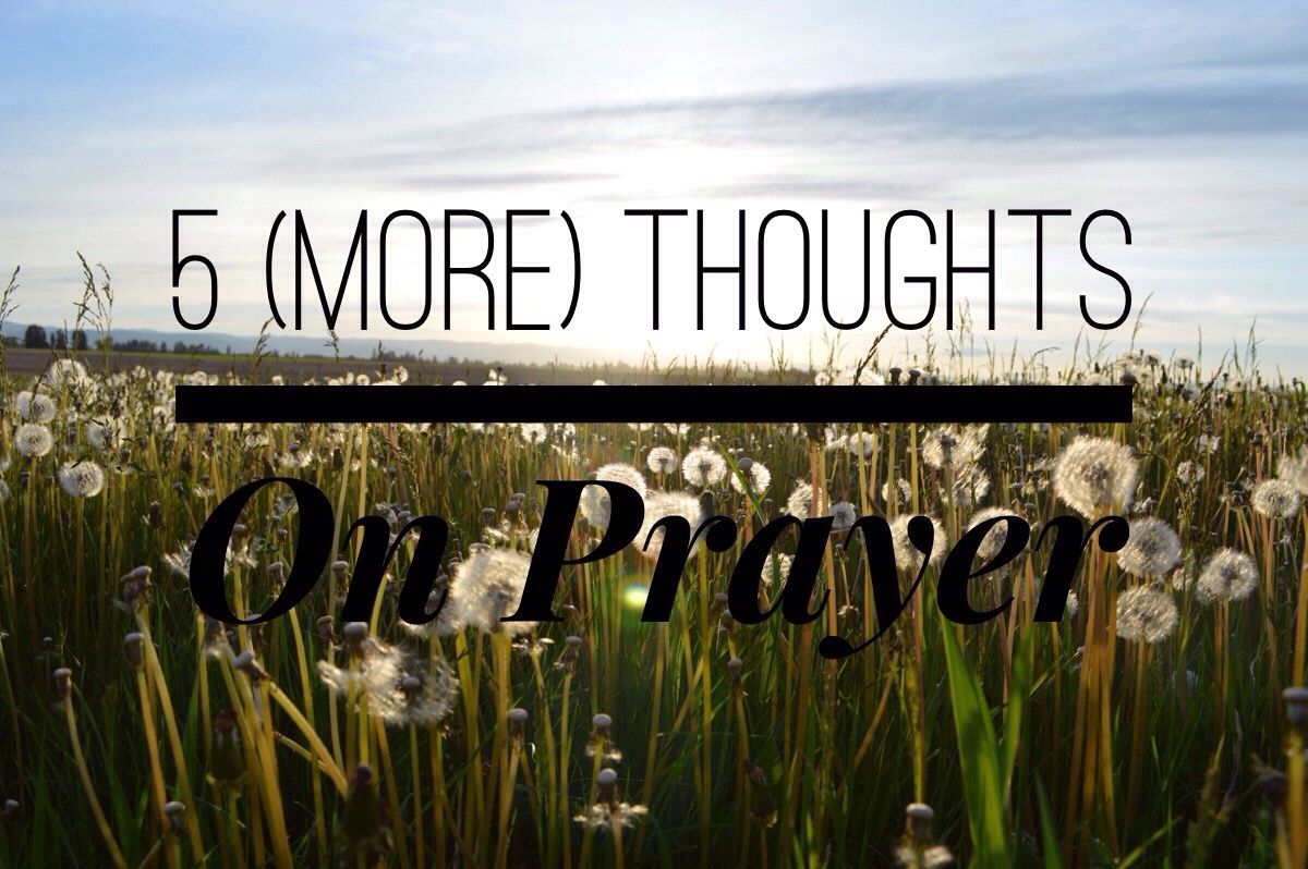 5 (More) Thoughts on Prayer - Radical Mentoring